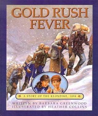 Gold Rush Fever : A Story of the Klondike, Eighteen Ninety-Eight by ...