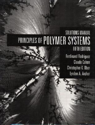 Principles of Polymer Systems: Solutions Manual by Ferdinand Rodriguez | Goodreads