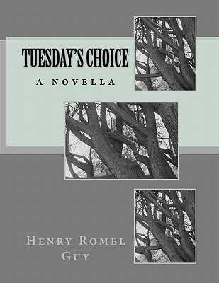Tuesday's Choice by Henry Romel Guy | Goodreads