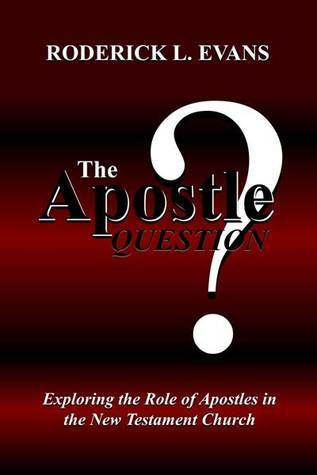 The Apostle Question: Exploring the Role of Apostles in the New ...