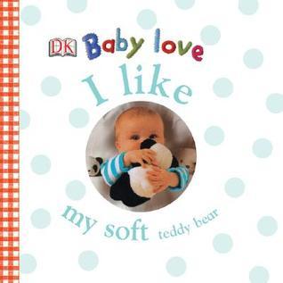 Baby Love: I Like (DK Baby) by D.K. Publishing | Goodreads