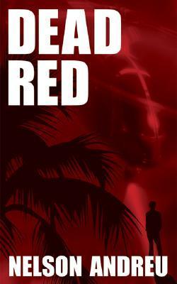 Dead Red by Nelson Andreu | Goodreads