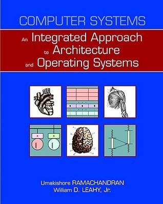 Computer Systems: An Integrated Approach to Architecture and Operating ...