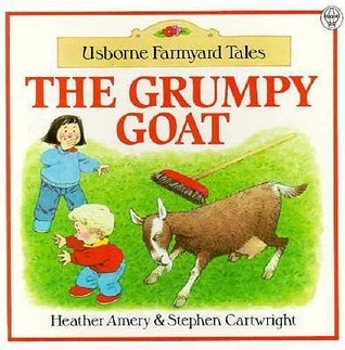 The Grumpy Goat by Heather Amery | Goodreads