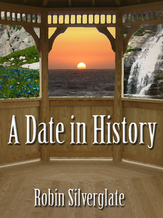 A Date in History by Robin Silverglate | Goodreads