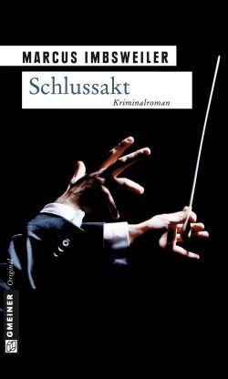 Schlussakt (Max Koller, #2) by Marcus Imbsweiler | Goodreads