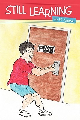 Still Learning by Jay W. Foreman | Goodreads