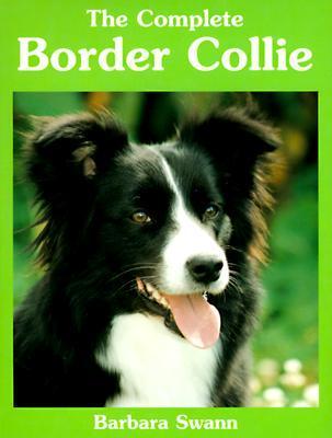 The Complete Border Collie by Barbara Swann | Goodreads