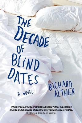 The Decade of Blind Dates: A Novel by Richard Alther | Goodreads