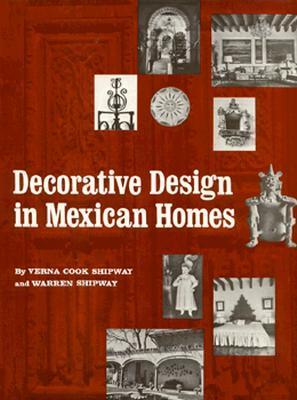 Decorative Design in Mexican Homes by Verna Cook Shipway | Goodreads