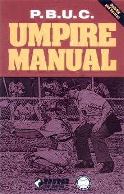 The Umpire Manual by Professional Baseball Umpire Corp (Pbuc) | Goodreads