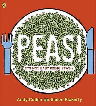 Peas!: It's Not Easy Being Peas-y by Andrew Cullen | Goodreads