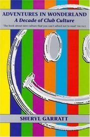 Adventures In Wonderland: A Decade of Club Culture by Sheryl Garratt ...