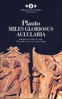 Miles Gloriosus - Aulularia by Plautus | Goodreads