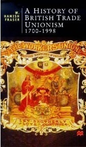 A History of British Trade Unionism, 1700 - 1998 by W. Hamish Fraser ...