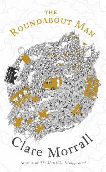 The Roundabout Man by Clare Morrall | Goodreads