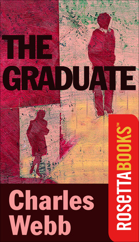 The Graduate (RosettaBooks Into Film) by Charles Webb | Goodreads