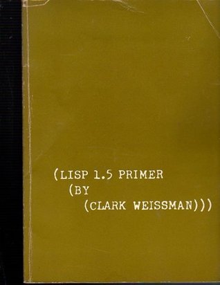 Lisp One-Point Five Primer by Clark Weissman | Goodreads
