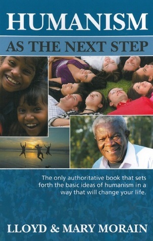 Humanism As the Next Step by Lloyd Morain | Goodreads