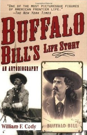Buffalo Bill's Life Story by William F. Cody | Goodreads