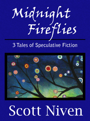 Midnight Fireflies: 3 Tales of Speculative Fiction by Scott Niven ...