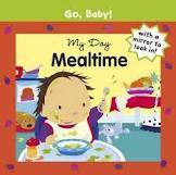 My Day Mealtime (Go, Baby!) by Alex Ayliffe | Goodreads
