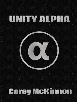 Unity Alpha by Corey McKinnon | Goodreads