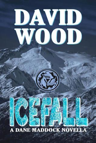 Icefall (Dane Maddock #4) by David Wood | Goodreads