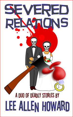 Severed Relations by Lee Allen Howard | Goodreads