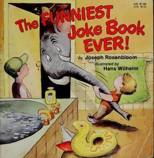 The Funniest Joke Book Ever! by Joseph Rosenbloom | Goodreads