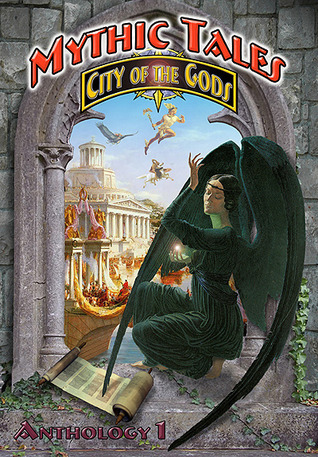 Mythic Tales: City of the Gods by M. Scott Verne | Goodreads