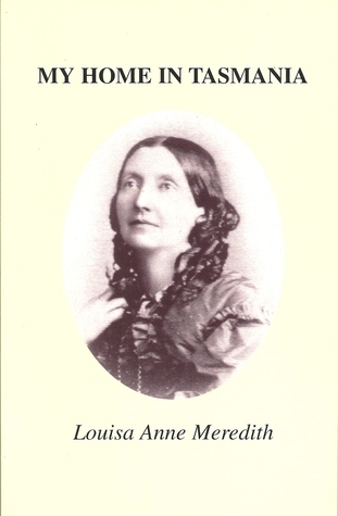 My Home in Tasmania, during a residence of nine years [combining two ...