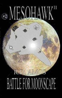Battle for Moonscape (Mesohawk, #2) by R.D. Amos | Goodreads