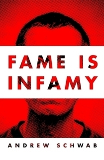 Fame is Infamy by Andrew Schwab | Goodreads