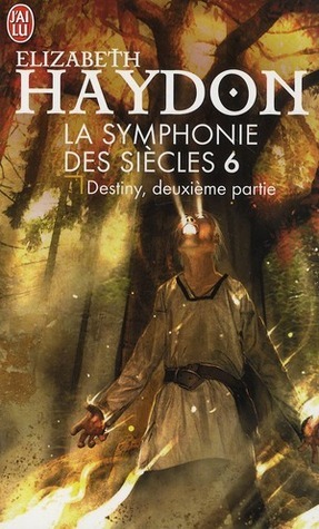 Destiny #2 (La symphonie des siècles, #6) by Elizabeth Haydon | Goodreads