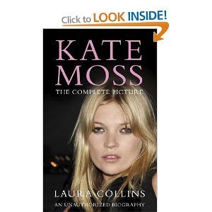 Kate Moss: The Complete Picture by Laura Collins | Goodreads