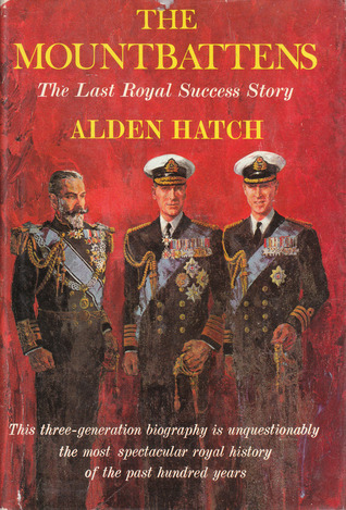 The Mountbattens, The Last Royal Success Story by Alden R. Hatch ...