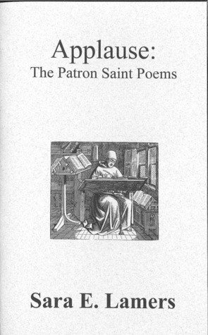Applause: The Patron Saint Poems by Sara E. Lamers | Goodreads