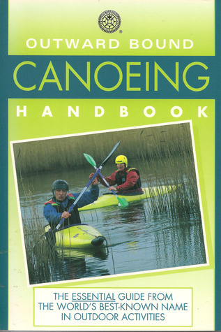 Outward Bound: Canoeing Handbook by Maggie Annat | Goodreads