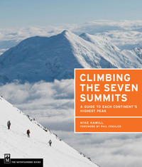 Climbing the Seven Summits: A Guide to Each Continent's Highest Peak by ...