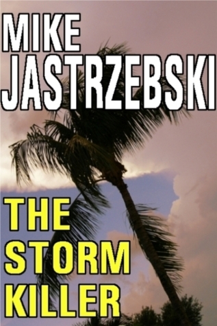 The Storm Killer by Mike Jastrzebski | Goodreads