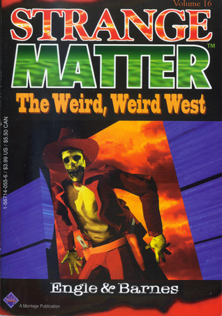 The Weird, Weird West (Strange Matter, #16) by Johnny Ray Barnes Jr ...