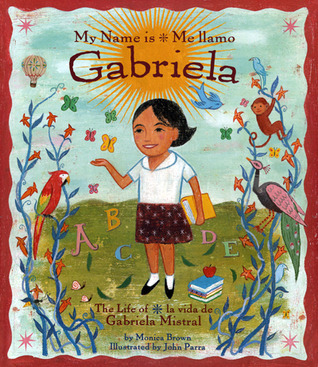 Me Llamo Gabriela/my Name Is Gabriela: La Vida de Gabriela Mistral ...