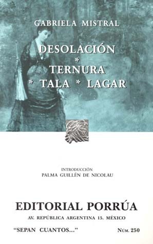 Desolación / Ternura / Tala / Lagar by Gabriela Mistral | Goodreads