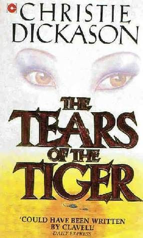 Tears of the Tiger by Christie Dickason | Goodreads
