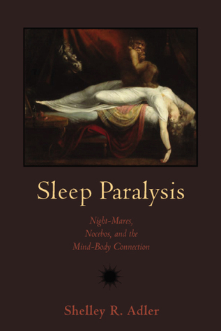 Sleep Paralysis: Night-mares, Nocebos, and the Mind-Body Connection by ...