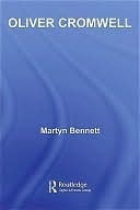 Oliver Cromwell (Routledge Historical Biographies) by Martyn Bennett ...