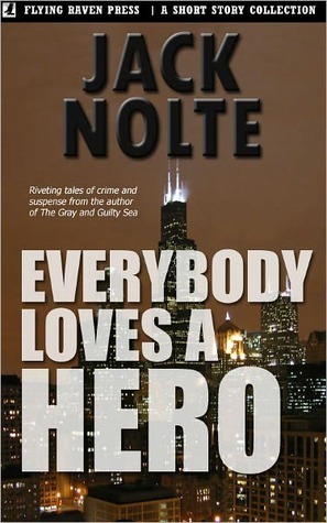Everybody Loves a Hero by Scott William Carter | Goodreads