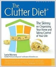 The Clutter Diet: The Skinny on Organizing Your Home and Taking Control ...