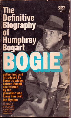 Bogie: The Definitive Biography of Humphrey Bogart by Joe Hayams ...